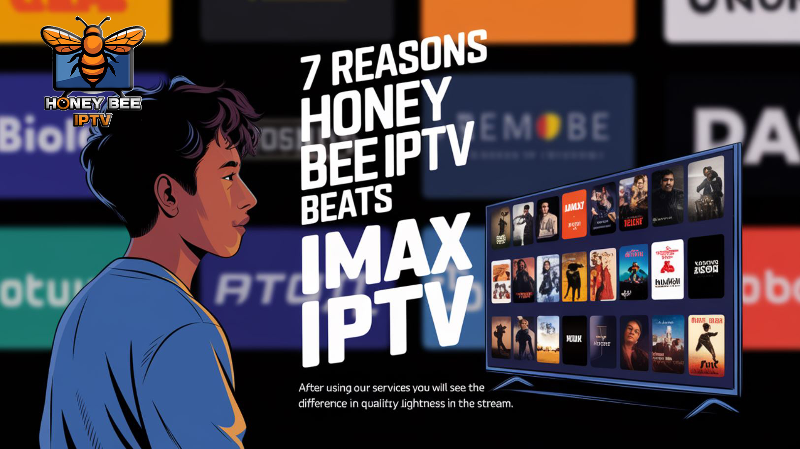 7 Reasons Honey Bee IPTV Beats IMAX IPTV